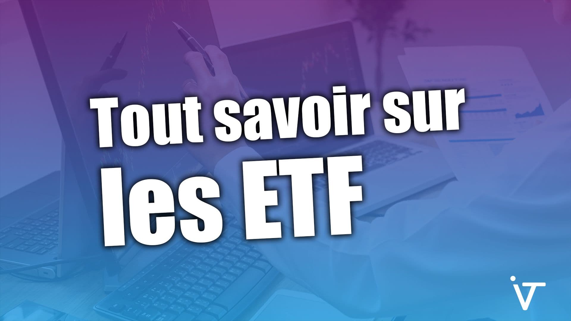 L'Essentiel des ETF : Un Guide Complet pour les Investisseurs | InteractivTrading